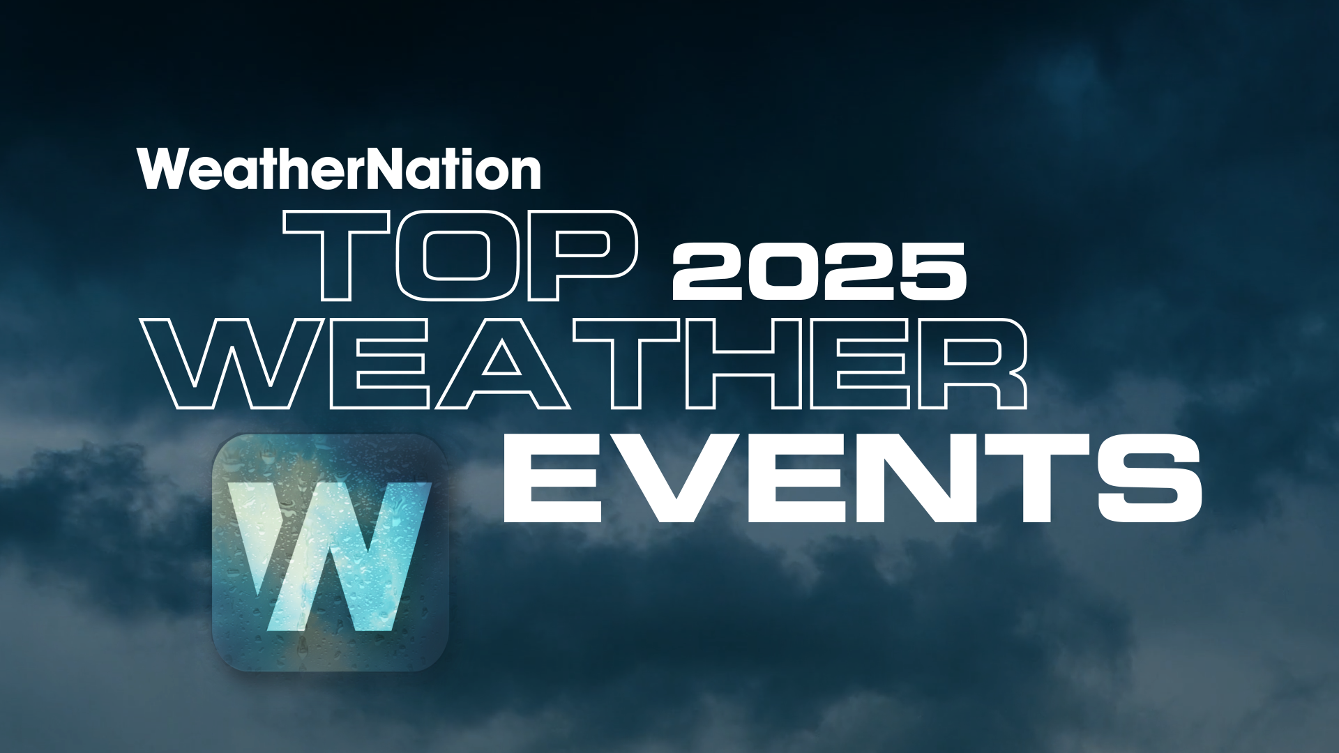 Top Weather Events of 2025 - WeatherNation